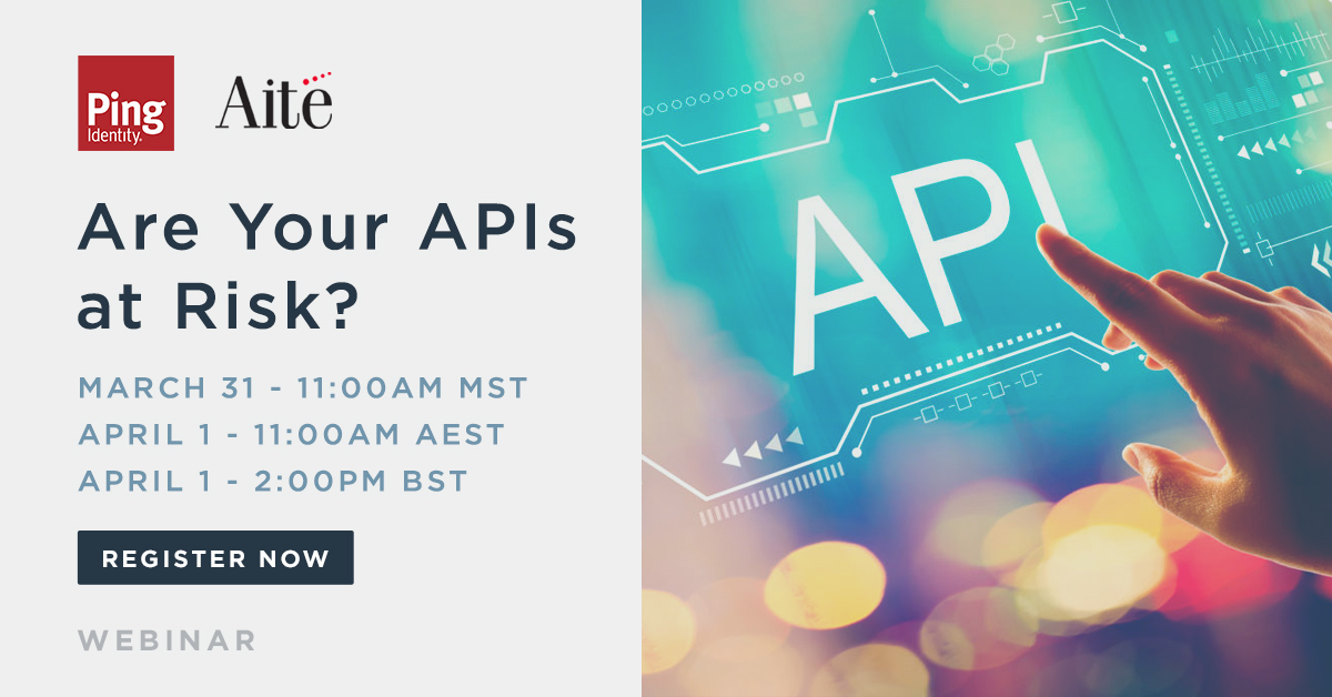 Are Your APIs at Risk? Learn From Aite Group and Ping Identity How to ...